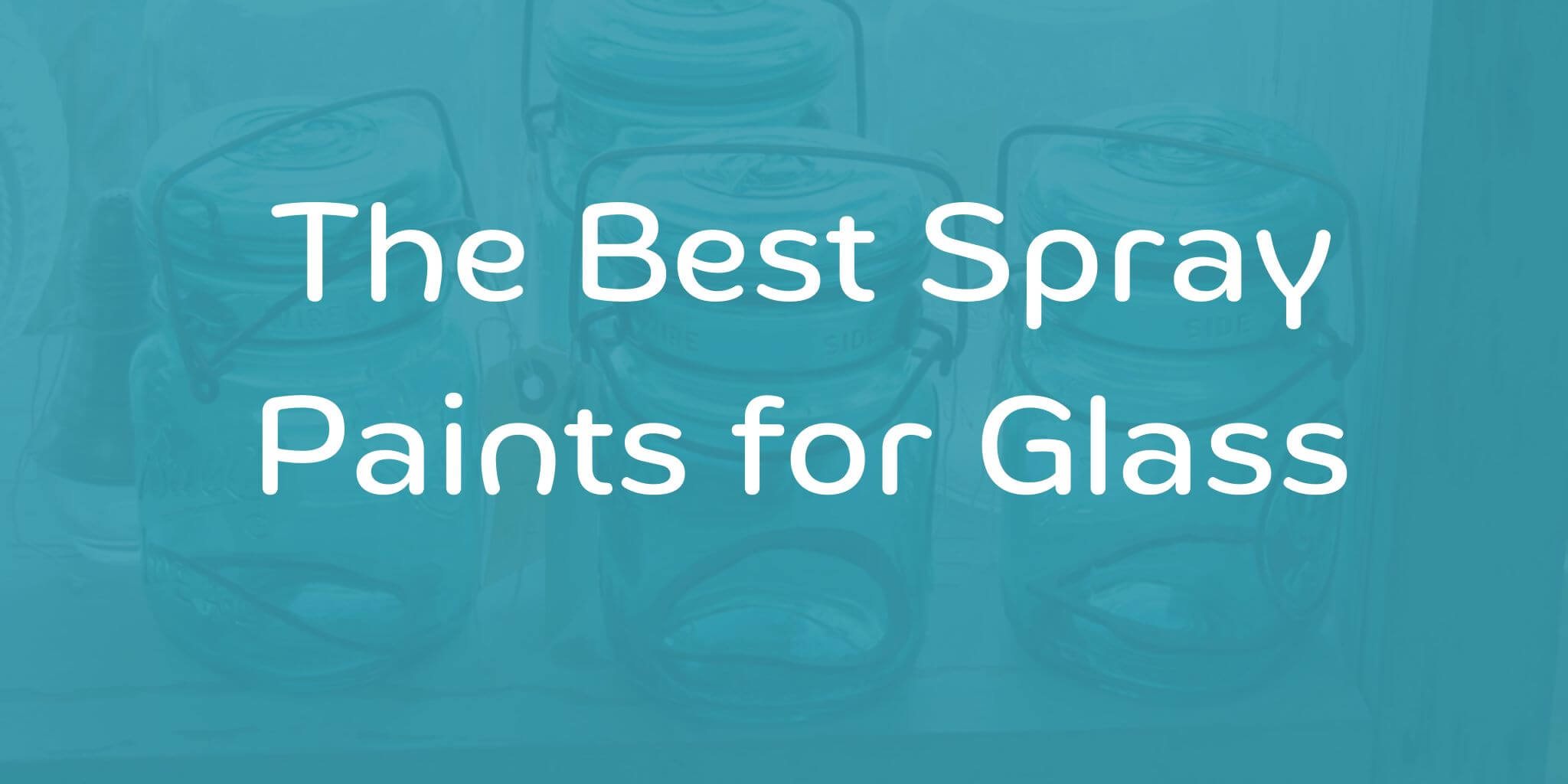 The Best Spray Paints For Glass
