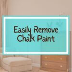 How To Remove Chalk Paint - Quick & Easy Methods