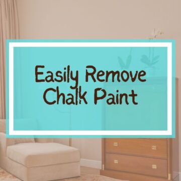 How To Remove Chalk Paint - Quick & Easy Methods