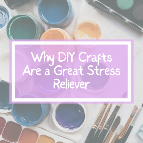 Why DIY Crafts Are a Great Stress Reliever for College Learners