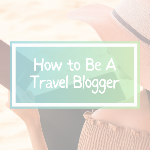 How to Become a Successful Travel Blogger in 2025