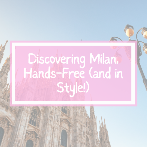 Discovering Milan, Hands-Free (and in Style!)