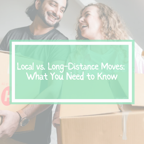 Local vs. Long-Distance Moves: What You Need to Know
