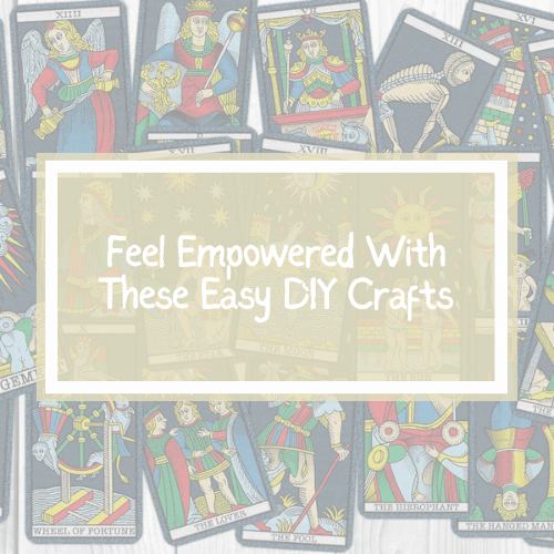 Feel Empowered With These Easy DIY Crafts