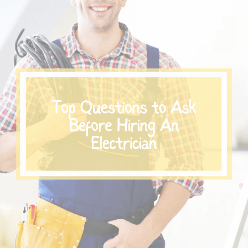 10 Questions to Ask Before Hiring an Electrician