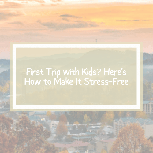 First Trip with Kids? Here’s How to Make It Stress-Free
