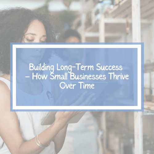 Building Success – How Businesses Thrive Over Time