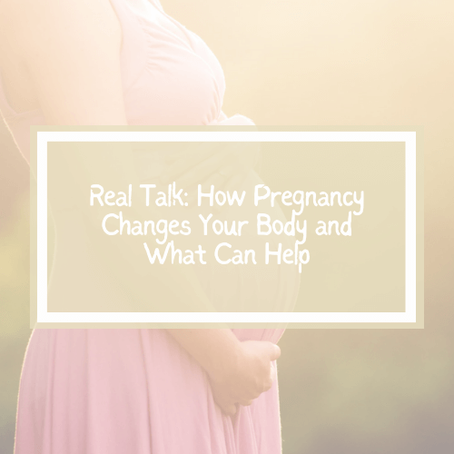 How Pregnancy Changes Your Body and What Can Help